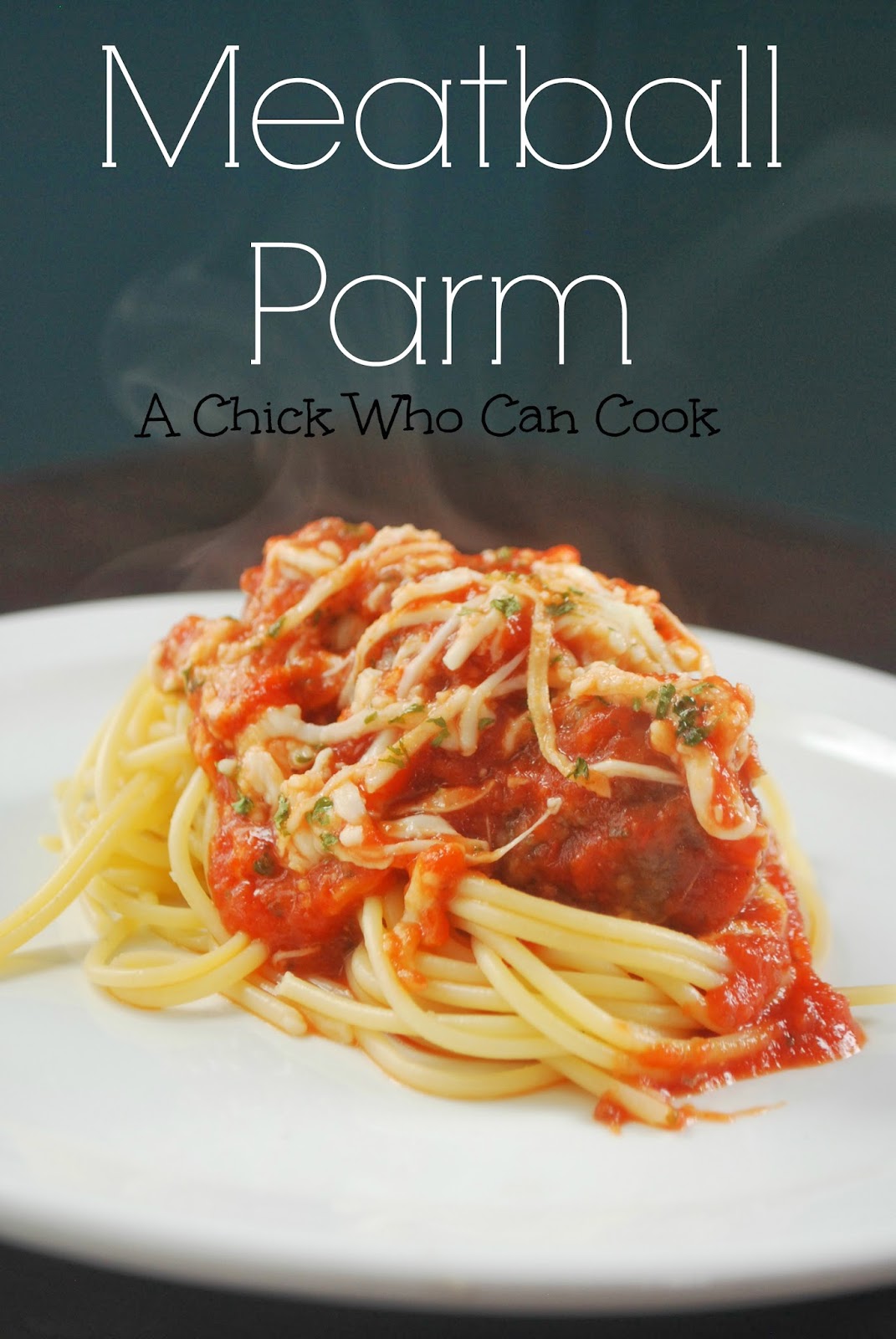 A Chick Who Can Cook: Meatball Parm