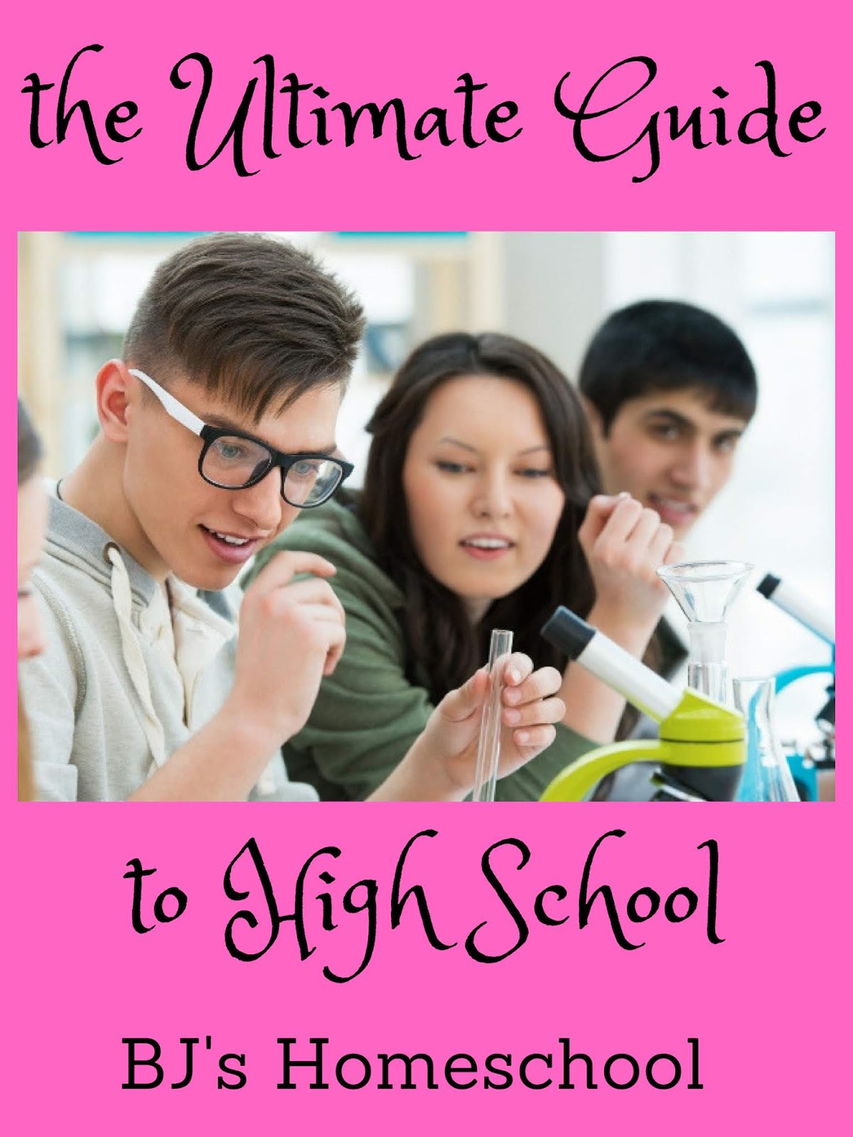 BJ's Homeschool : The Ultimate Guide to Homeschooling High School