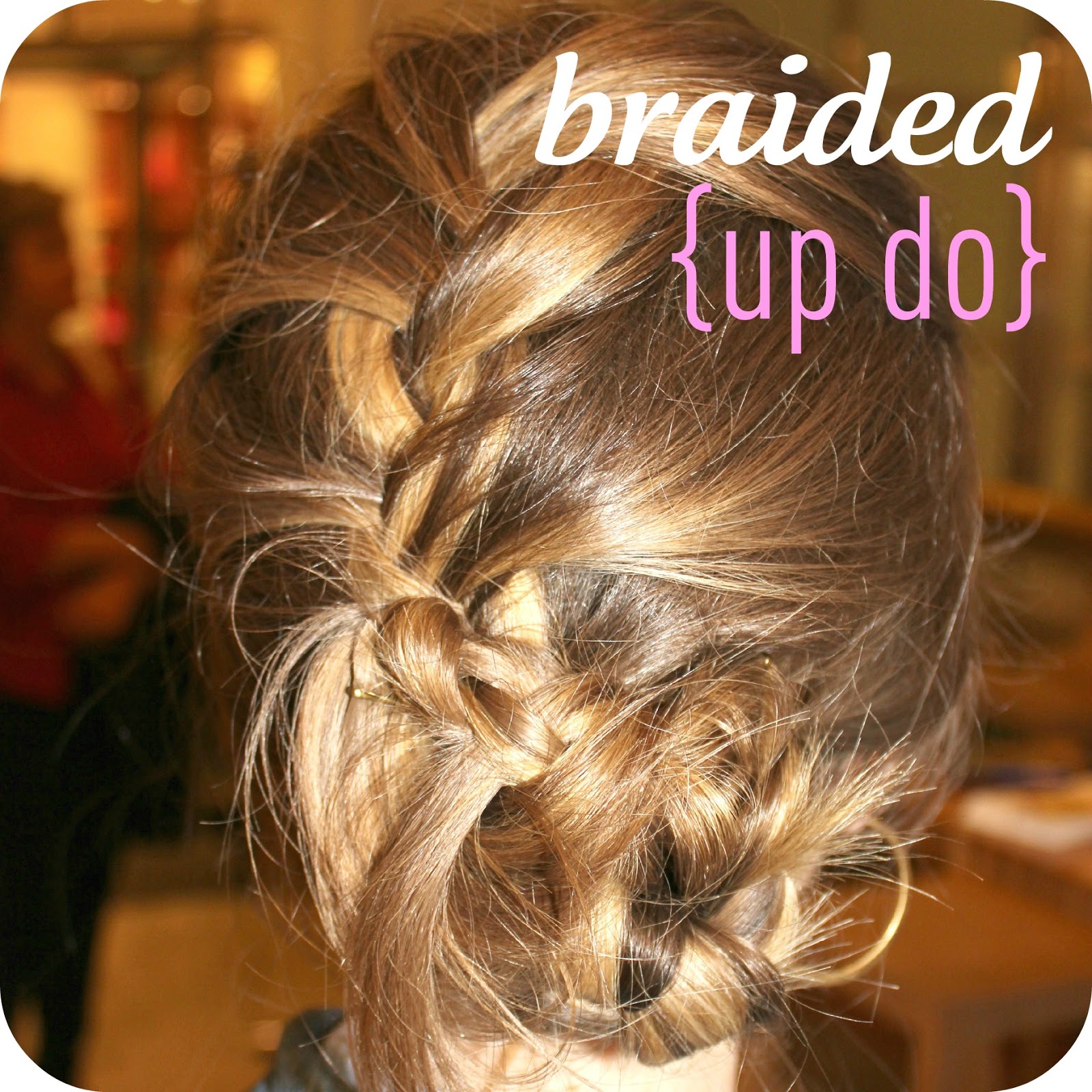 blushing basics: Braided Up Do {Tutorial}