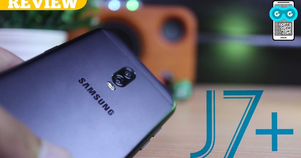 Review Samsung Galaxy J7+ (J7 Plus), Kualitas Dual-Camera ala Samsung!