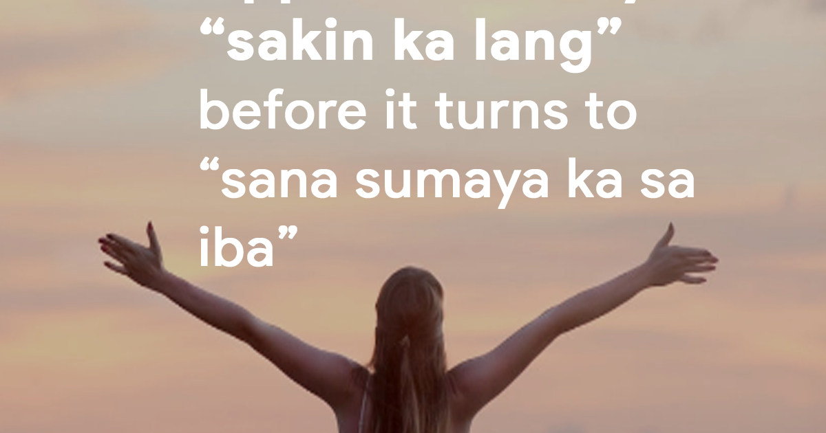 Appreciate may "sakin ka lang" before - Tagalog Love Quotes