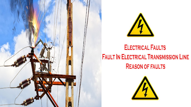 Electrical Faults - Fault In Electrical Transmission Line and their Reason