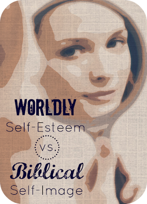 A Proper View: Worldly Self-Esteem vs. Biblical Self-Image - Leah Pratt ...