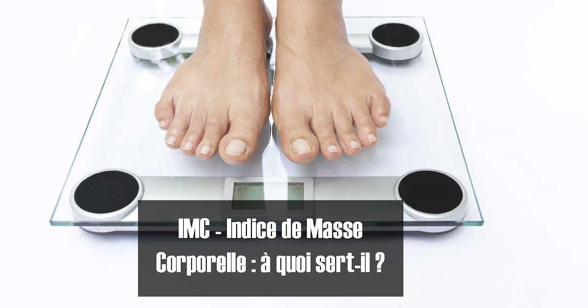 IMC - Indice de Masse Corporelle : à quoi sert-il
