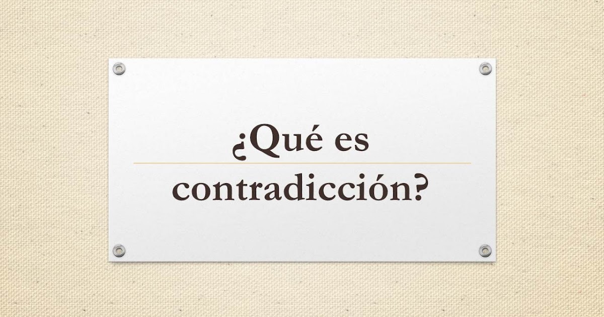 Lengua Y Literatura : Primero Ciencias- ¿Qúé es contradicción?