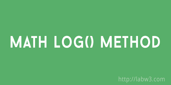 Math.log() Method - LabW3