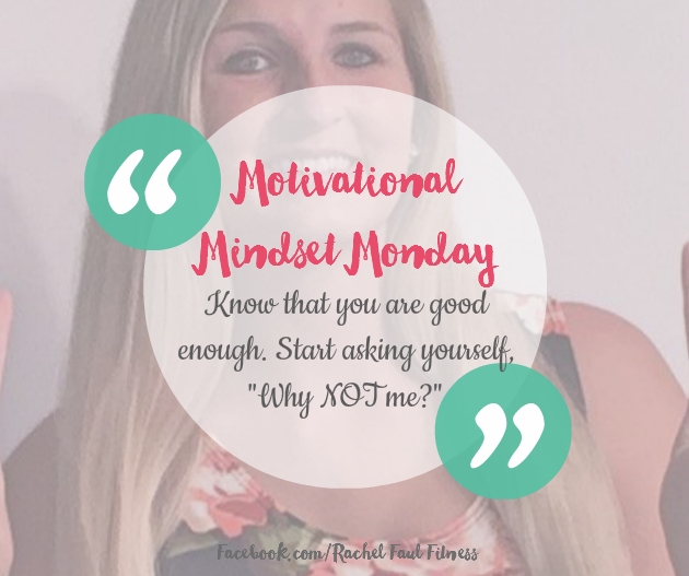 Motivational Mindset Monday | Starting Asking Yourself "Why NOT Me ...