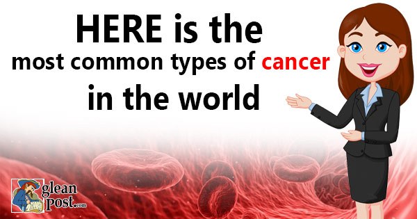 What Are The Most Common Types Of Cancer In The World