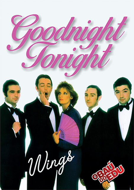 O Baú do Edu: PAUL McCARTNEY & WINGS - GOODNIGHT TONIGHT******