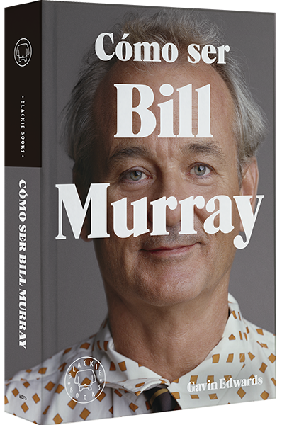 Un libro al día: Gavin Edwards: Cómo ser Bill Murray