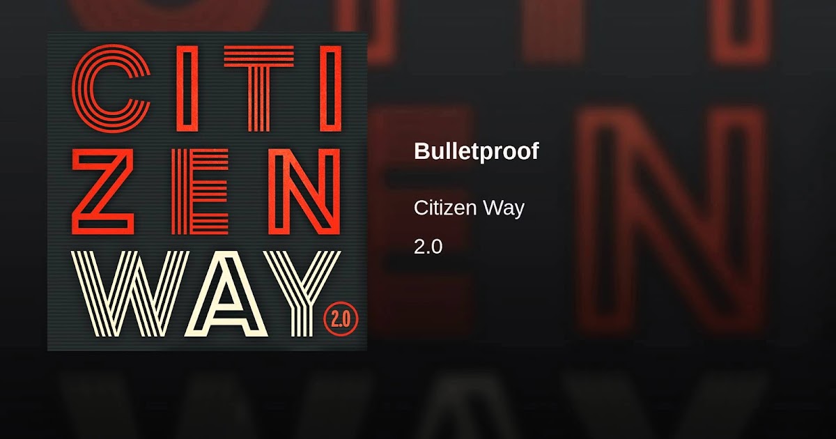 MUSICA: CITIZEN WAY - "BULLETPROOF" #pop - OVEJAS NEGRAS