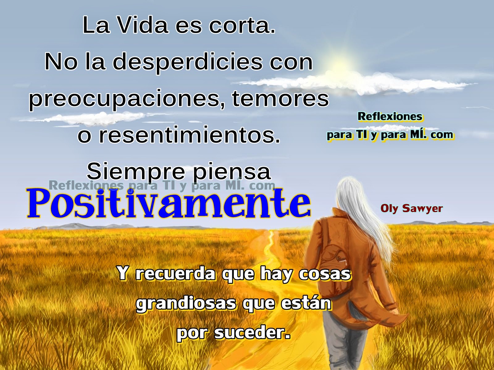 Reflexiones para TI y para MÍ: ** La Vida es corta ... ¿Para qué ...