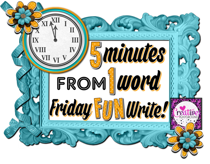 Creative Playground: Friday Fun Write! Linky Party