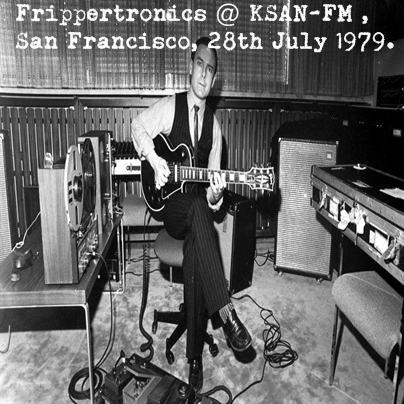 Die or D.I.Y.?: Robert Fripp - "Frippertronics @KSAN-FM, San Francisco ...