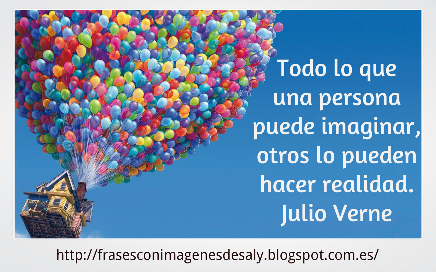 Frases con imágenes : Todo lo que una persona puede imaginar, otros lo pueden hacer realidad