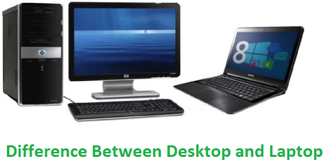 What is the difference between Desktop and Laptop?