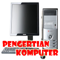 Pengertian Komputer (Elemen, Fungsi, dan Jenis Komputer)