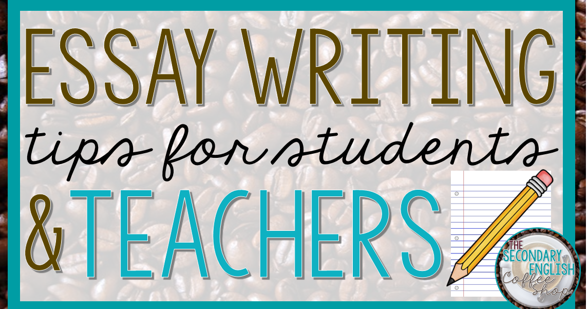 Essay Writing Tips For Students And Lesson Tips For Teachers with A 