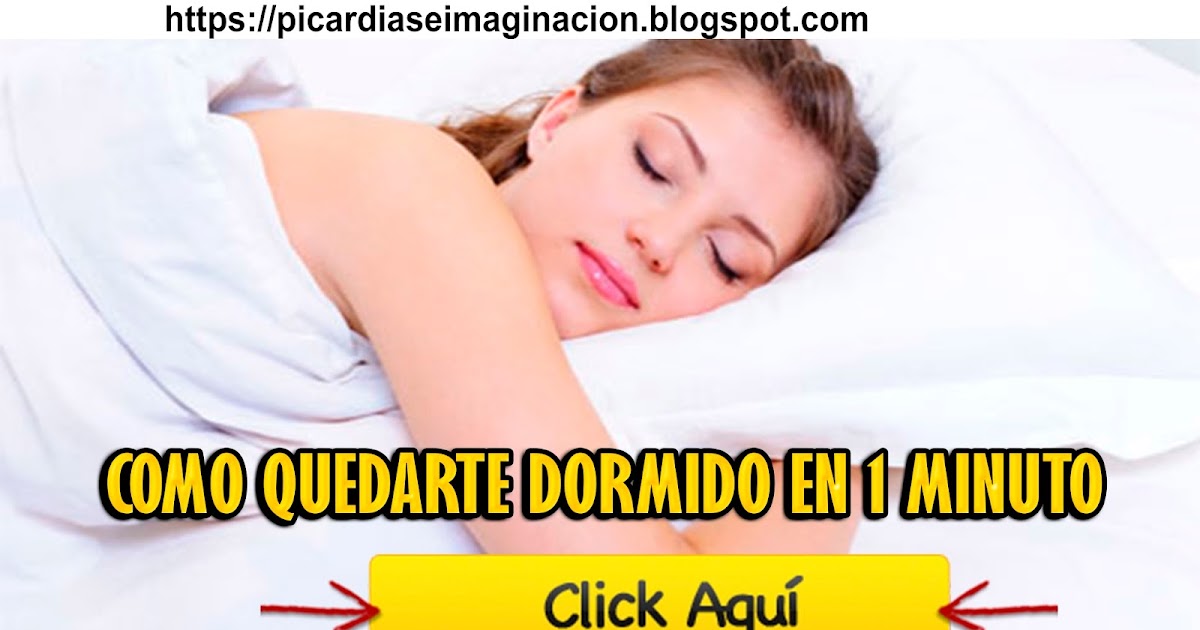 Picardìas e Imaginaciòn: COMO QUEDARTE DORMIDO EN 1 MINUTO...