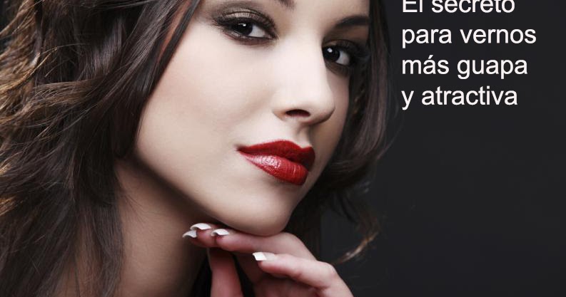 Descubre cómo ser más guapa y atractiva en 11 pasos