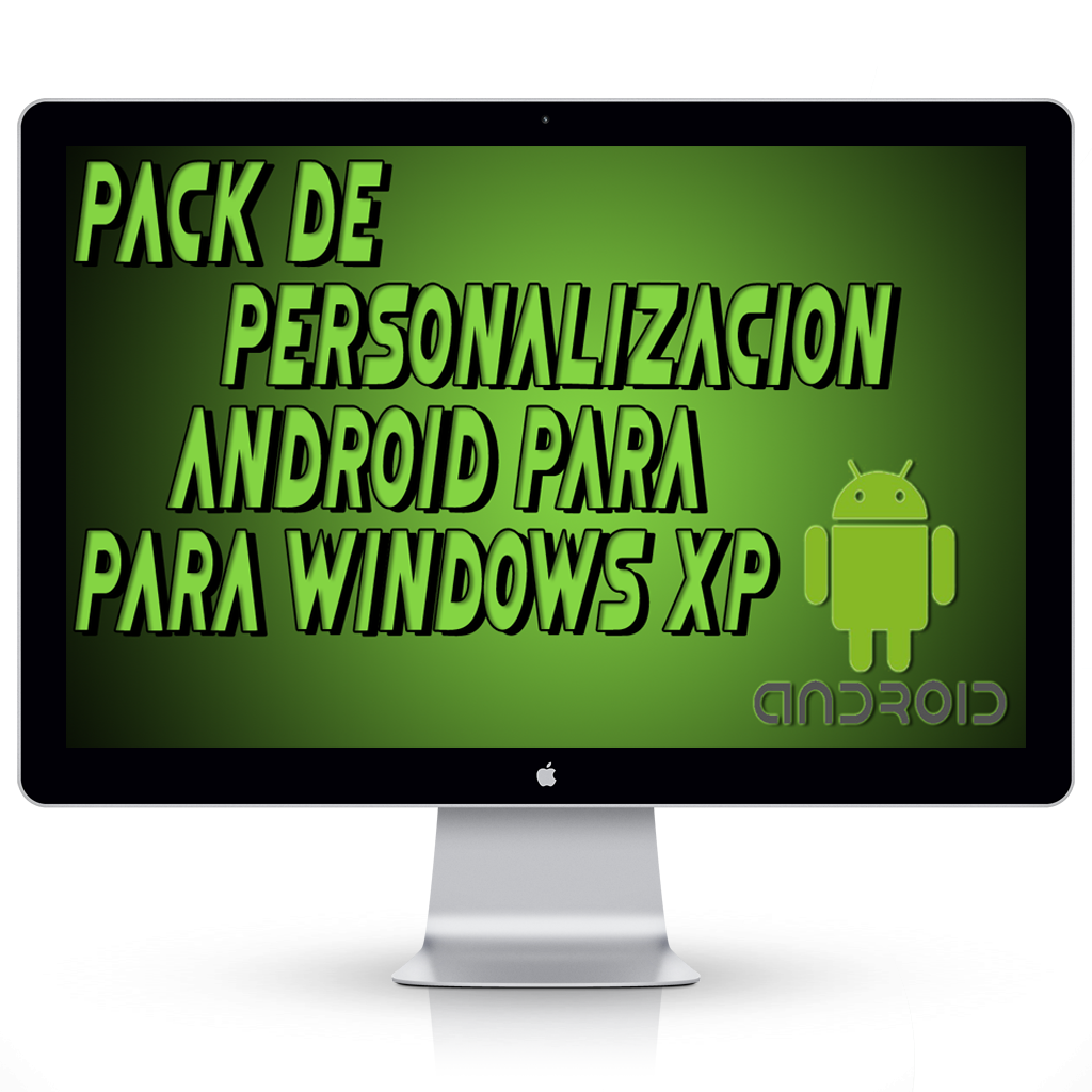 Personalizacion Android Windows XP ~ GANANIM