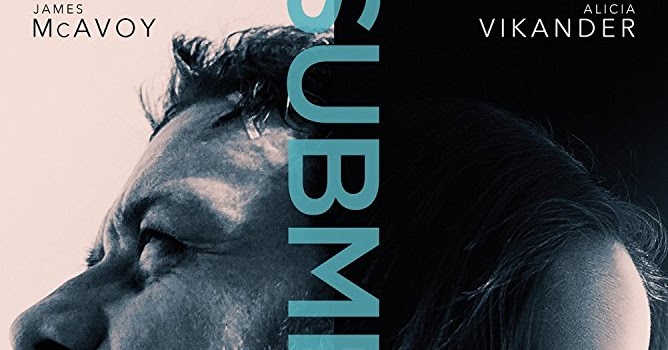 Cinematic Releases: Submergence (2018) - Reviewed