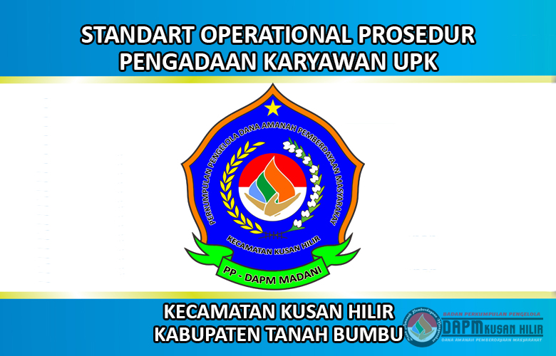 Standart Operational Prosedur Pengadaan Karyawan UPK - DAPM Kusan Hilir