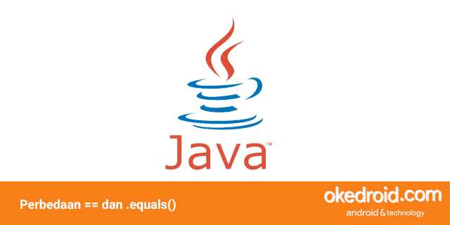 Belajar Mengenal Perbedaan Dan Equals Di Kegiatan Java Java Media Kita