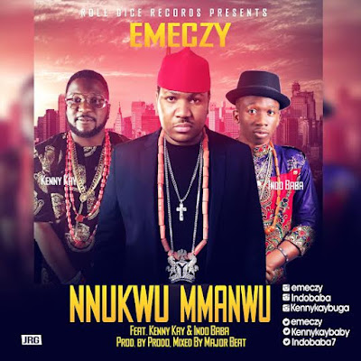 New video: Emeczy - Nnukwu Mmanwu ft. Kenny Kay x Indo Baba