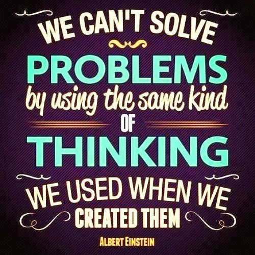 We can't solve problems by using the same kind of thinking we used when ...