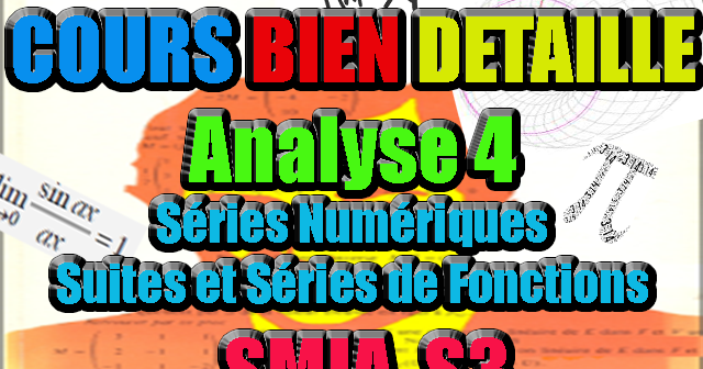 Cours bien détaillé module Analyse 4 ( Séries Numériques, Suites et ...