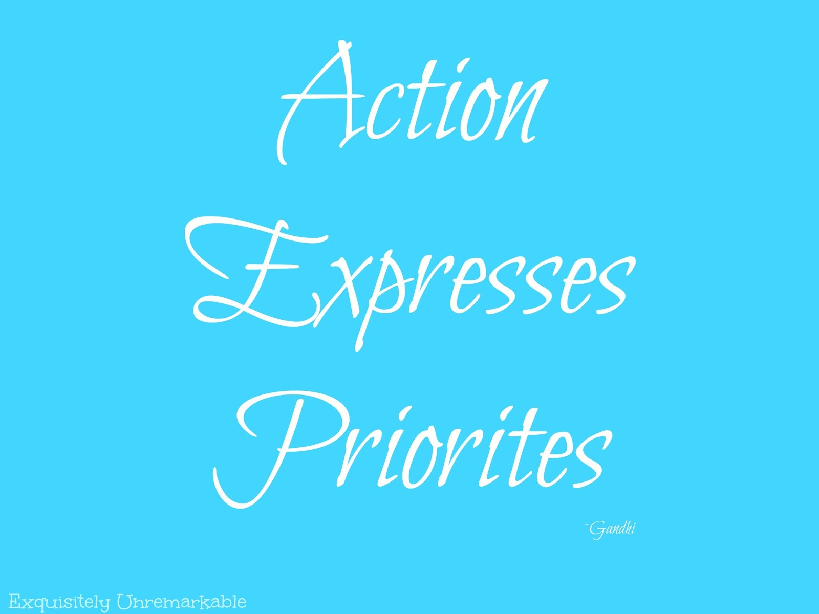 Action Expresses Priorities - Exquisitely Unremarkable