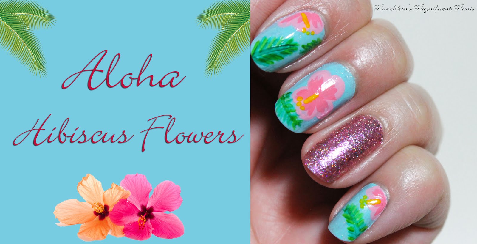 Munchkin’s Magnificent Manis: Aloha Flowers- Hibiscus flower Nail Design