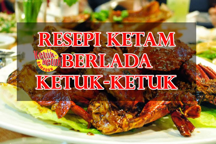 RESEPI KETAM BERLADA KETUK-KETUK - Sumber Terkini