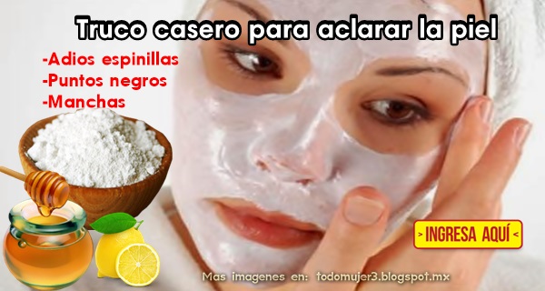 Todo Mujer: TRUCO CASERO PARA ACLARAR LA PIEL Y LIMPIARLA DE BARROS Y ...