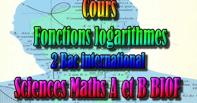 Cours Fonctions logarithmes, sciences mathématiques A et B biof, 2 bac inter PDF