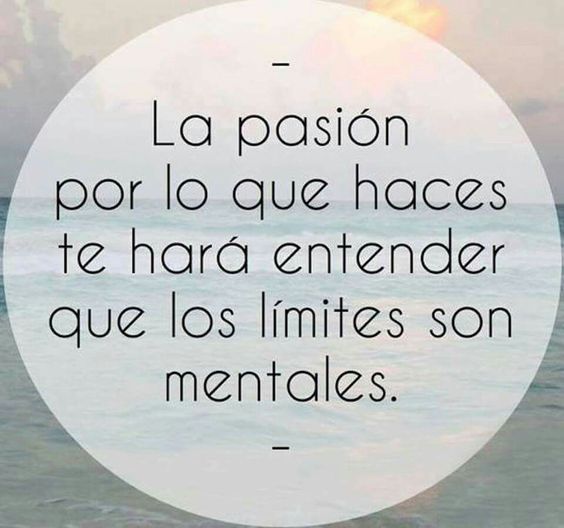 La pasión por lo que haces