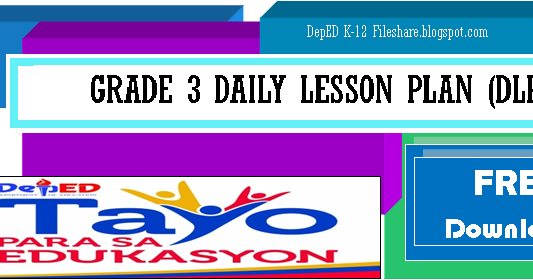 GRADE 3 DAILY LESSON PLAN FOR NEWLY-HIRED TEACHERS - DepED K-12 File Share