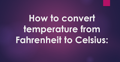 How to convert temperature from Fahrenheit to Celsius: - Programming ...
