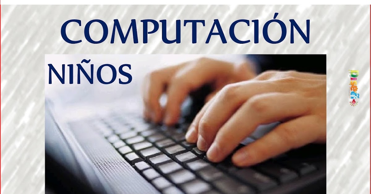 Cursos Del Centro Cultural Don Bosco Curso De ComputaciÓn Para NiÑos