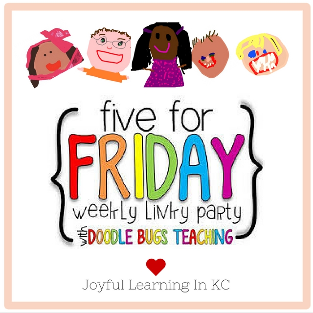Joyful Learning In KC: Five For Friday