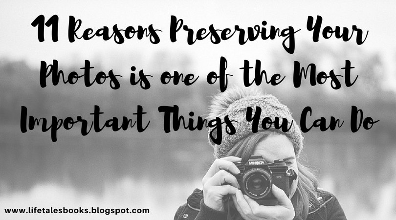 Photo & Story Treasures: 11 Reasons Preserving Your Photos is One of ...