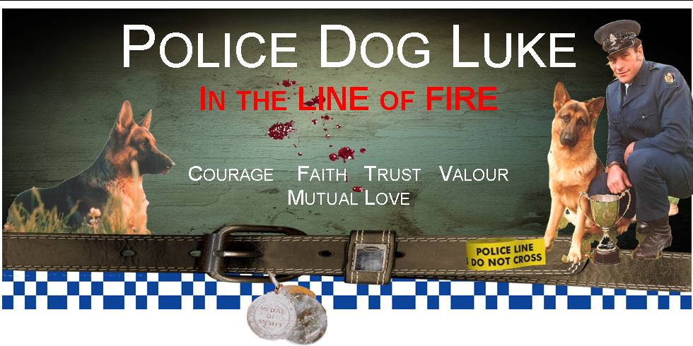 Police Dog LUKE - In the LINE of FIRE