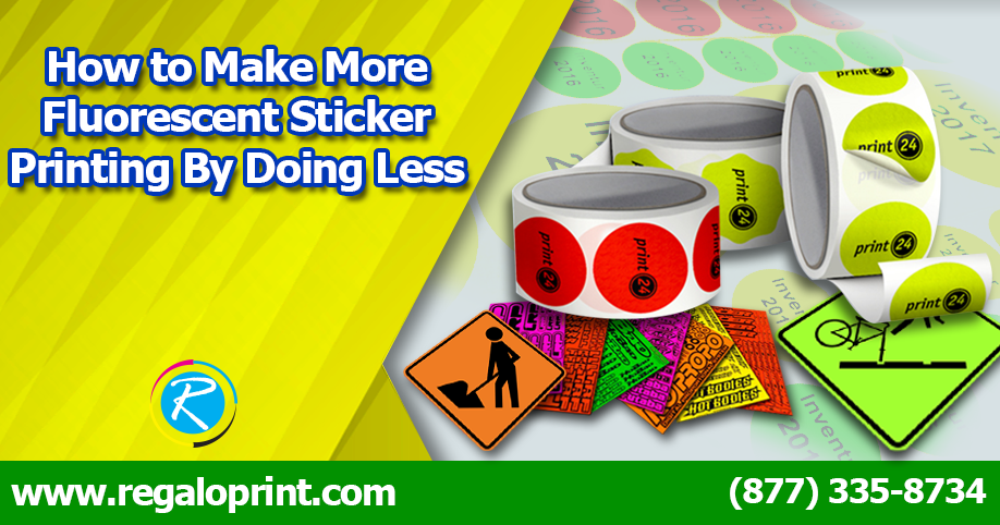 How to Make More Fluorescent Sticker Printing By Doing Less