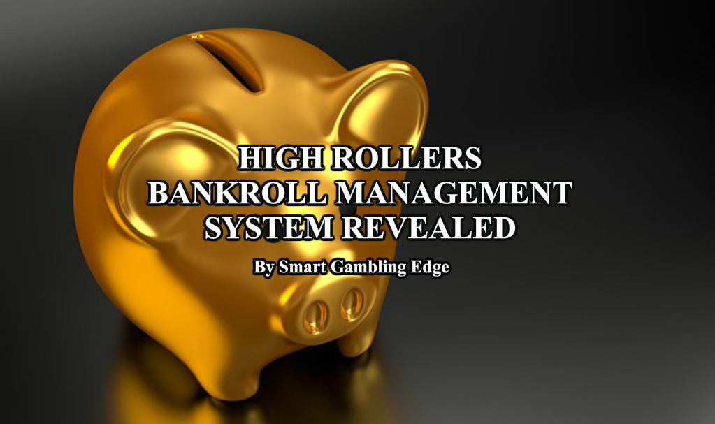 Manage your bankroll like high rollers. - Smart Gambling Edge