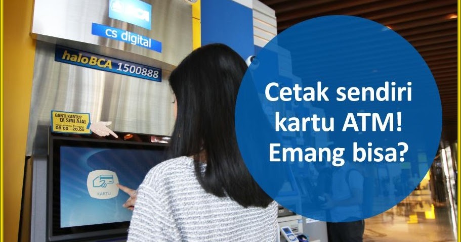 Sekarang Bisa Cetak Sendiri Kartu ATM BCA - NILIBAS