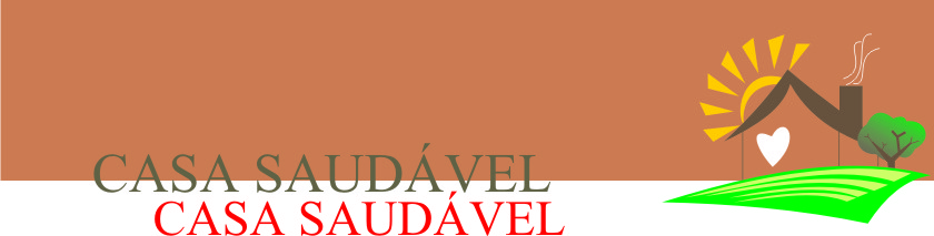 O seu lar é a sua saúde: O AMBIENTE QUE VOCÊ VIVE É SAUDÁVEL?