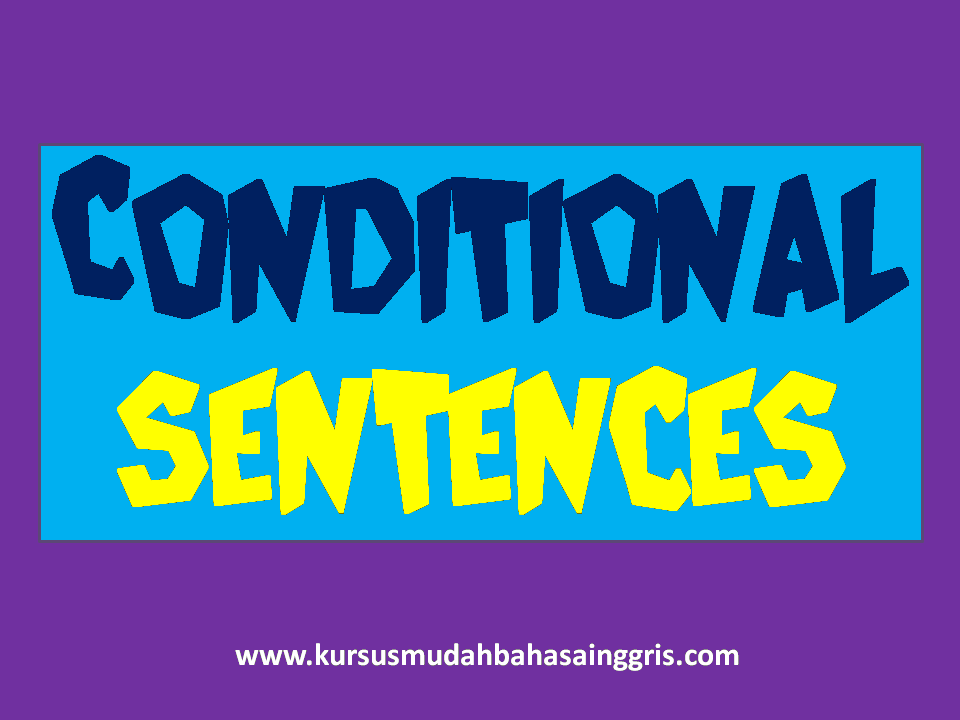 Pengertian, Tipe, Susunan, Makna dan Contoh Conditional Sentences ...