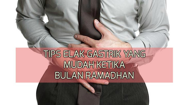 Cara Mudah Untuk Membantu Anda Mengelakkan Gastrik Di Bulan Puasa - SI ...