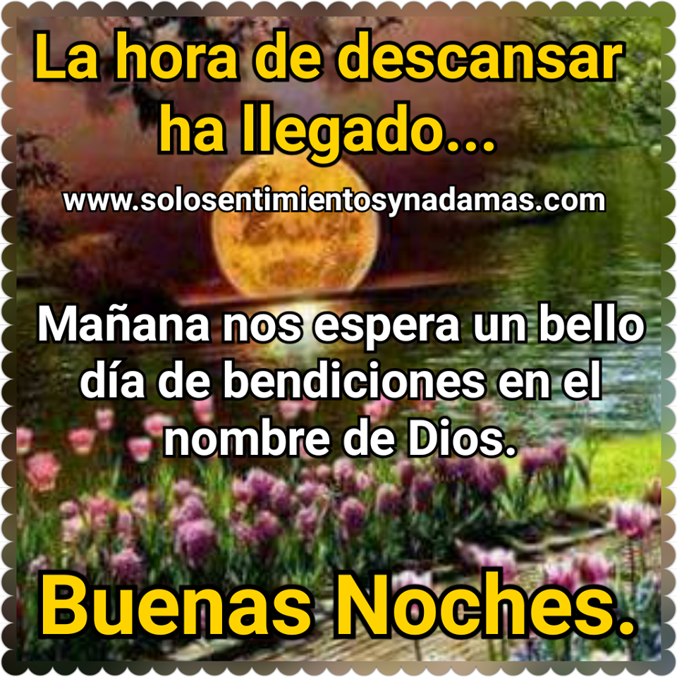 Buenas noches. La hora de descansar ha llegado... - Solo sentimientos y ...